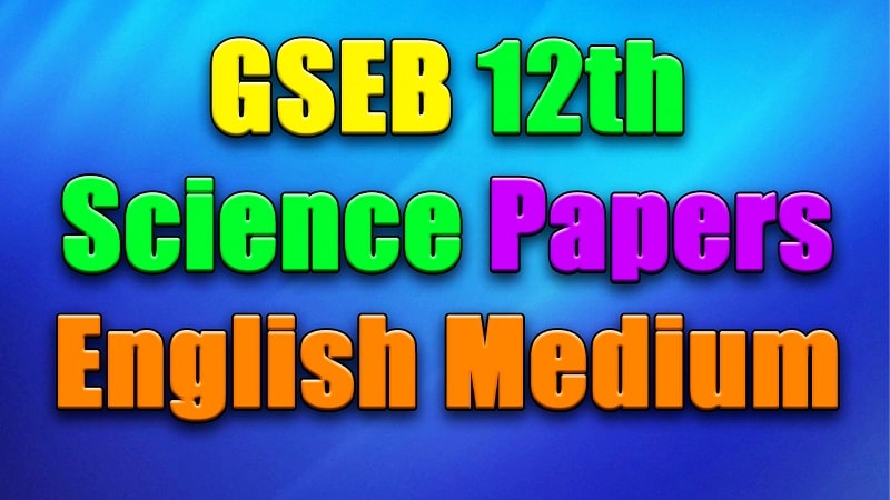 [2024 Papers] GSEB 12th Science Papers English Medium - VisionPapers